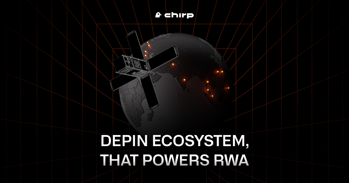 Chirp – Powering the DePIN Ecosystem for RWA and IoT Connectivity
